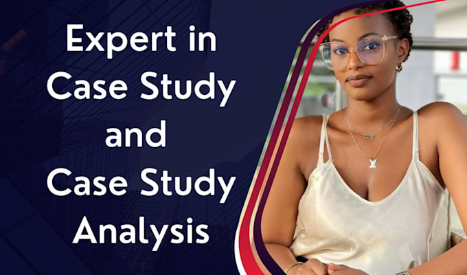 Do case study and case study analysis by Sahvinder | Fiverr