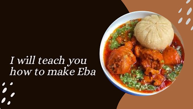 Teach you how to make eba and other nigerian food by Zoeydigitals | Fiverr