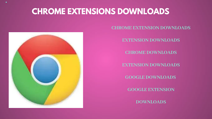 Do chrome extension downloads, chrome download ,browser extension ...