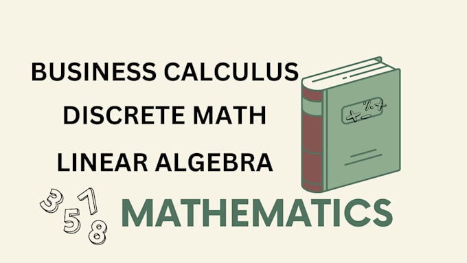 Assist in business calculus, discrete math, differential equations and ...
