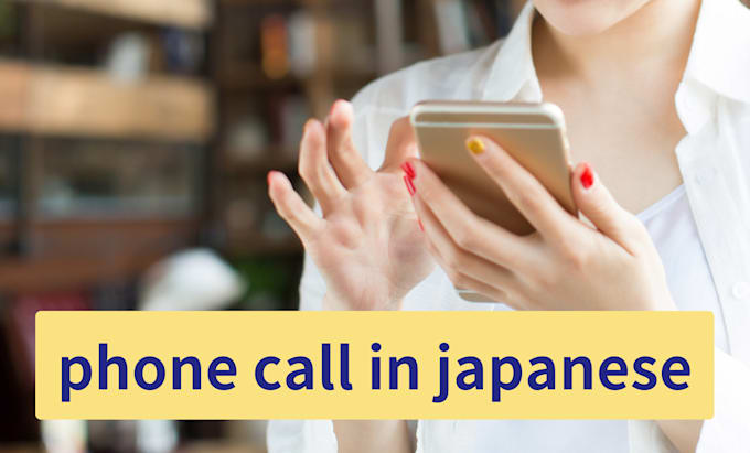 Make a phone call in japanese in japan by Haruka_japan | Fiverr