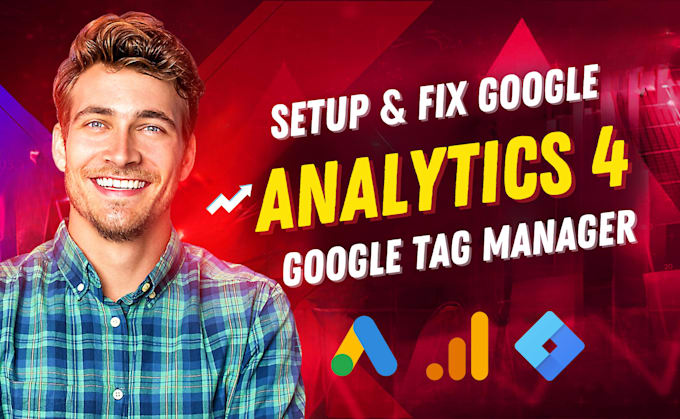 Setup ga4 conversion tracking, google analytics 4, ga4 via gtm by Sayadud | Fiverr