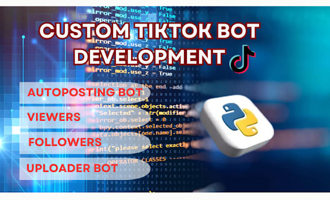 Create Tiktok Bot Autoposting Bot Uploader Bot Using Python By Octavius Fiverr
