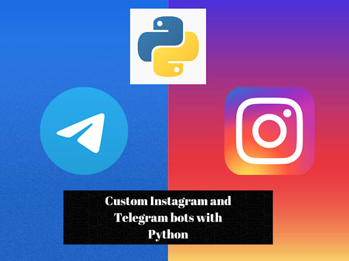 Create instagram and telegram automation bots with python by Feridq ...