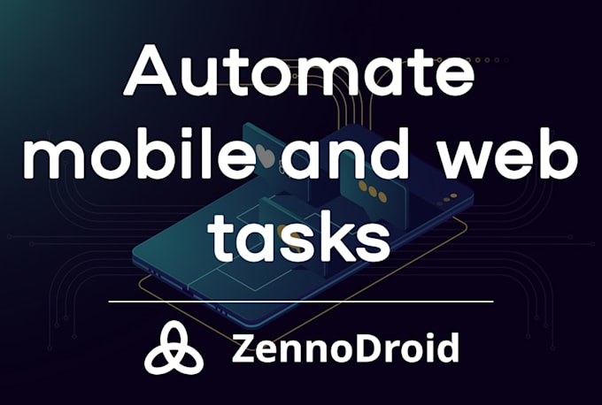Automate mobile android tasks with zennodroid by Boris_kolupaev | Fiverr