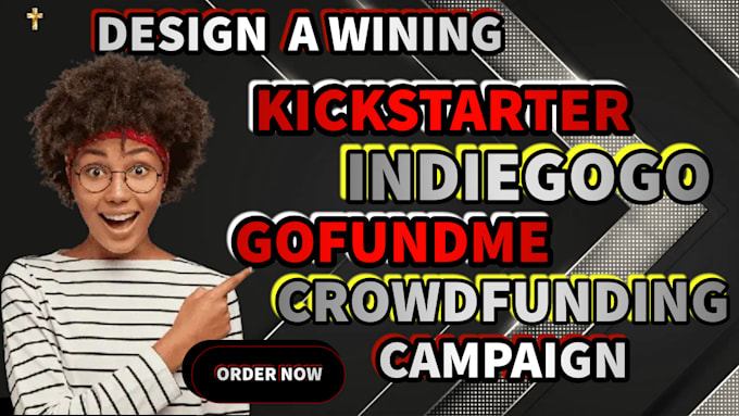 Design a winning kickstarter, indiegogo crowdfunding campaign by ...