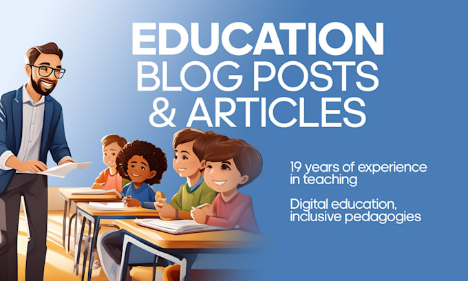 Write a blog post about education for you by Mikafou | Fiverr