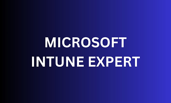 Implement and configure microsoft intune by Folarin_naheem | Fiverr