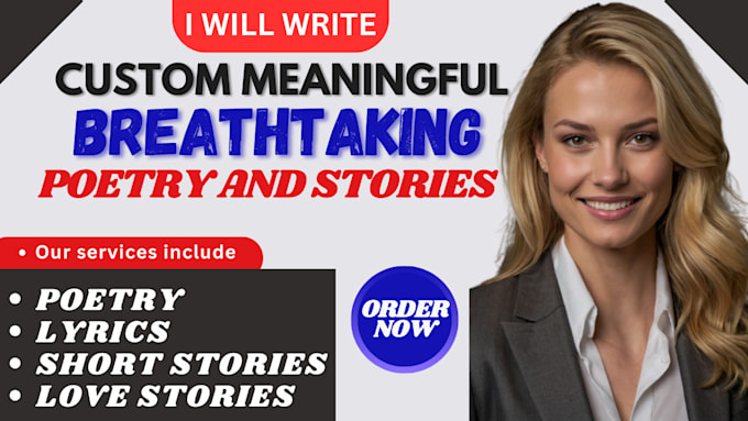 Write custom meaningful breathtaking poetry, short stories for you by ...