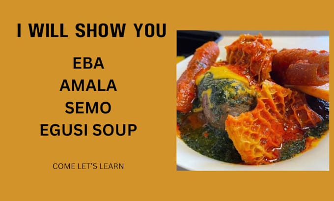 Show you how to make eba amala semo and egusi soup by Muhammed525 | Fiverr