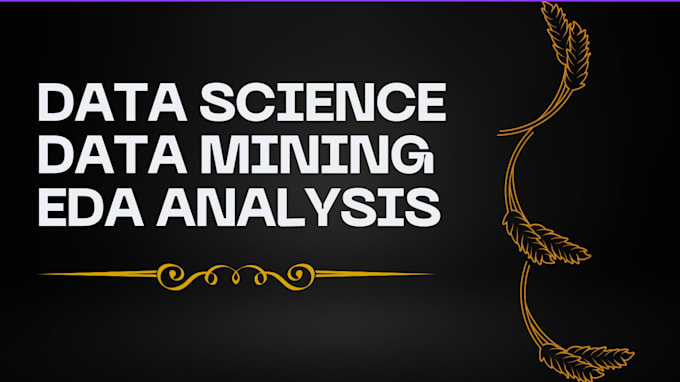 Do data science eda data mining projects by Aimldlcoder | Fiverr