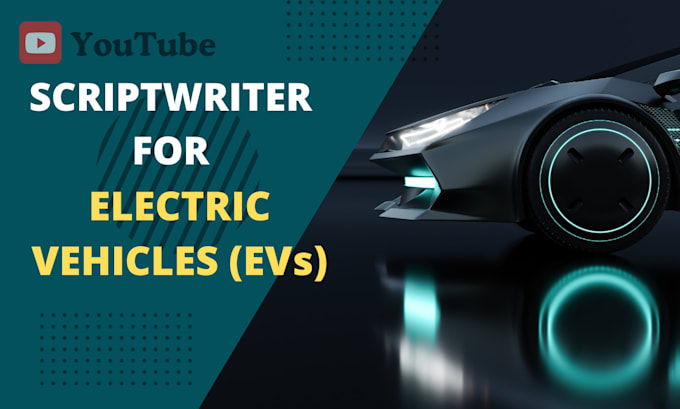 Write youtube video script for electric vehicle channel by Zeeshan_147 ...