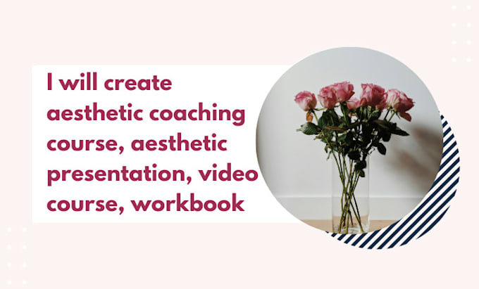 Create aesthetic coaching course, aesthetic presentation, video course ...