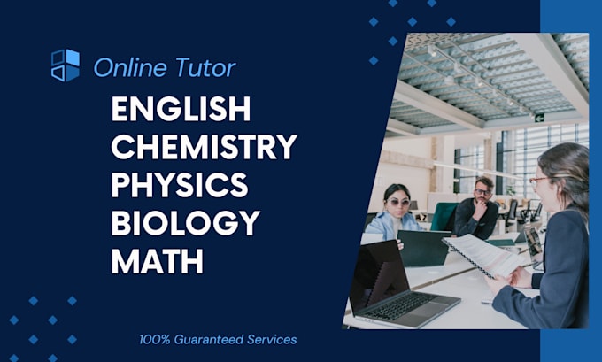 Be your english, math, chemistry, physics and biology online tutor by ...