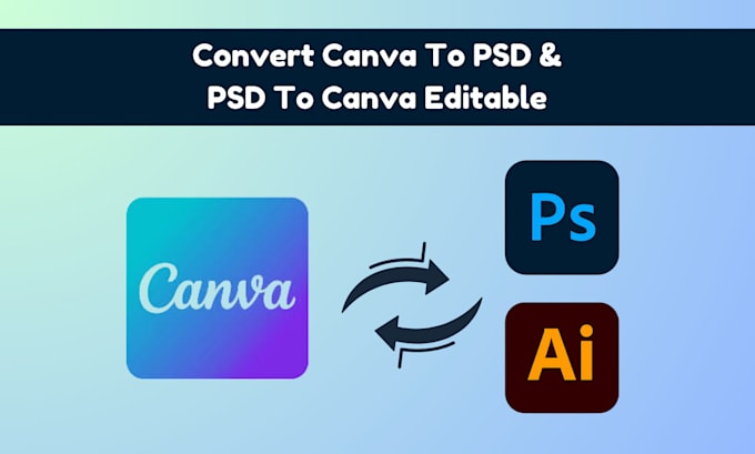 Convert canva to psd or psd to canva editable by Sabeka5 | Fiverr