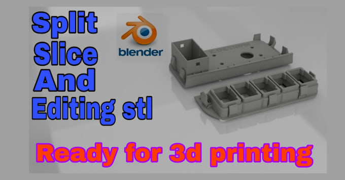 Split,slice and edit your stl or 3d models for 3d printing by Raheem_3d ...