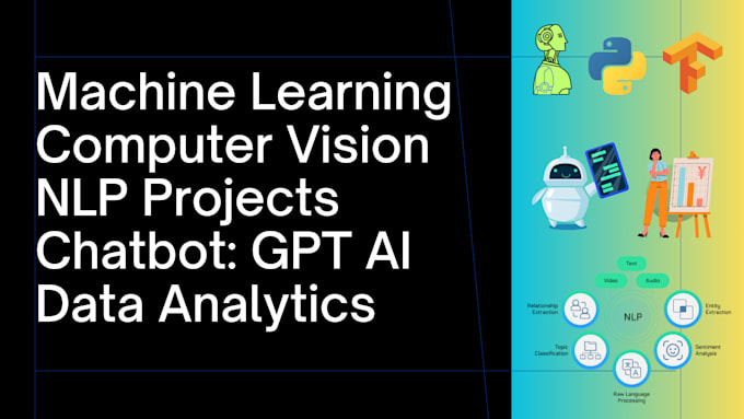 Do Machine Learning Computer Vision Gpt And Nlp Projects In Python By