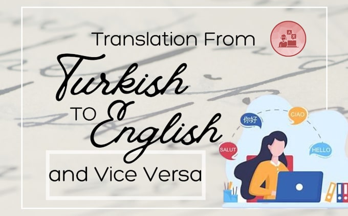Translate turkish to english and english to turkish by Aliza_ppt | Fiverr