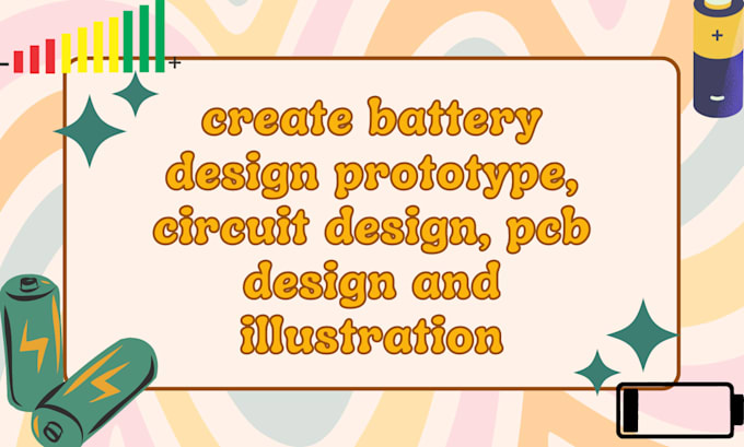Create battery design prototype, circuit design, pcb design and ...