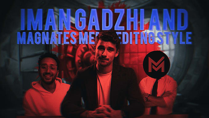 Do iman gadzhi and magnates media editing style by Mark_belga_123 | Fiverr