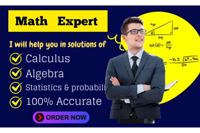 Assist you in math calculus algebra statistics probability problems ...