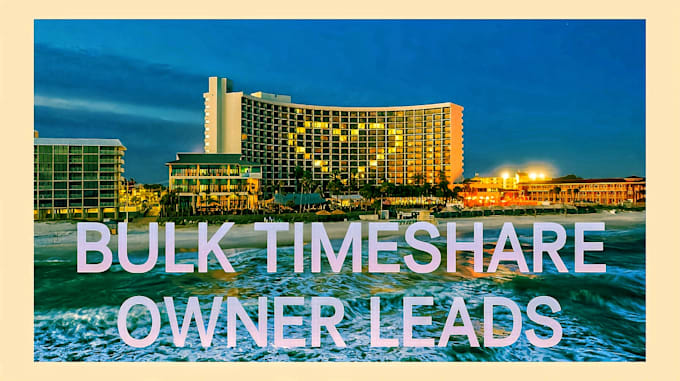 Provide bulk timeshare owner leads usa by Bdimran1996 | Fiverr