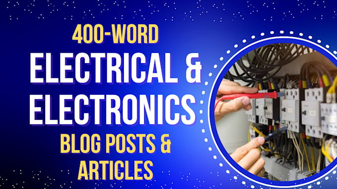 Write electronics and electrical articles and blogs by Henry0779 | Fiverr