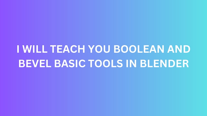 Teach you boolean and bevel basic tool in blender by Theo_drake01 | Fiverr