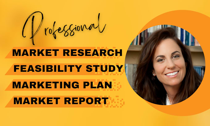 Expertly prepare a market study, marketing report, feasibility study ...