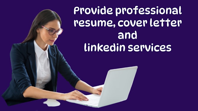 Provide professional resume, cover letter and linkedin services by ...
