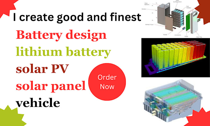 Create a battery design, lithium battery design vehicle, solar pv or ...