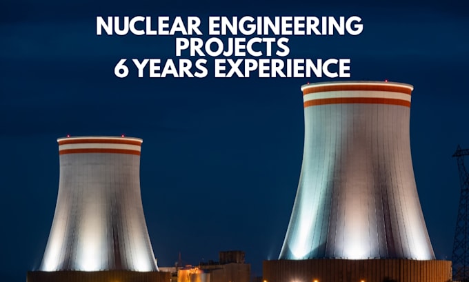 Provide technical assistance in nuclear engineering projects by Engg ...