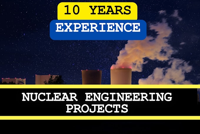Provide technical assistance in nuclear engineering projects by Engg ...