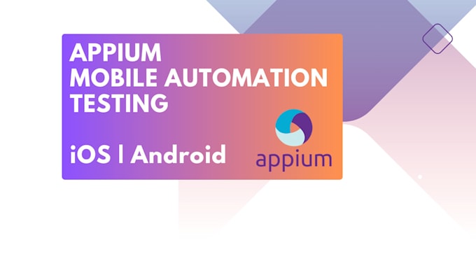 Automation Testing With Appium Mobile Automation Tool By Keyurparmar84 Fiverr
