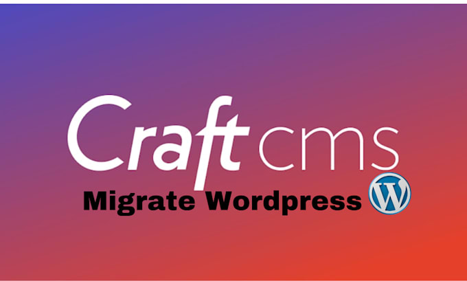 Build craft cms website, ghost cms, clone, migrate wordpress website by ...