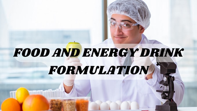 Do food formulation, supplement and energy drink formulation, beverages ...