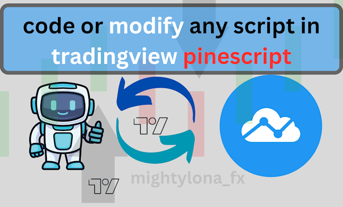 Code And Modify Any Script In Tradingview Pine Script By Mightylonafx