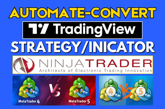 Automate or convert tradingview pinescript to ninjatrader mt4 mt5 ...