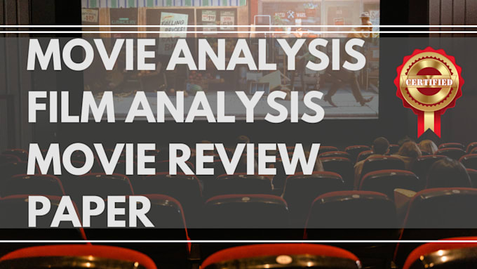Write a movie analysis, film analysis or movie review paper by ...