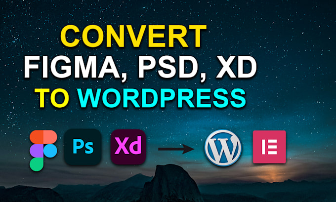 Convert figma to wordpress elementor psd, xd to elementor or figma to ...