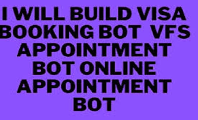 Create vfs bot for booking vfs global appointment by Dimwit6 | Fiverr