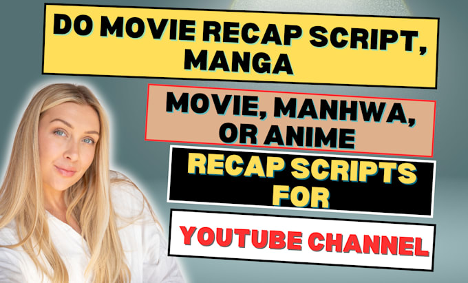 Do movie recap script, manga, movie, manhwa, or anime recap scripts for ...