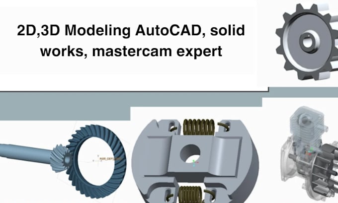 Expert cad cam designer, autocad, solid works, mastercam expert 2d, 3d ...