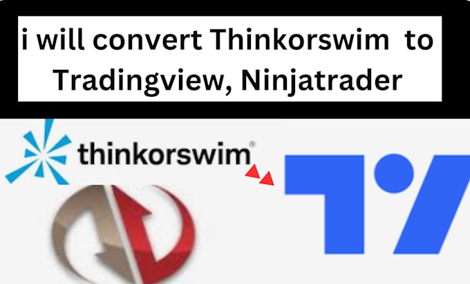Convert thinkorswim to tradingview, ninjatrader by Gloriousmead | Fiverr