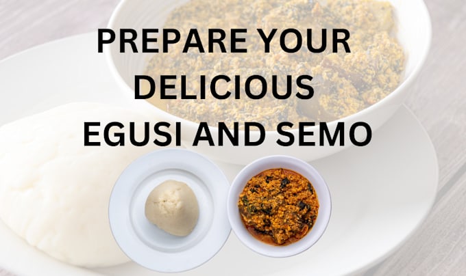 Help you on how to make nigeria semo and egusi soup by Elisuper_owen ...