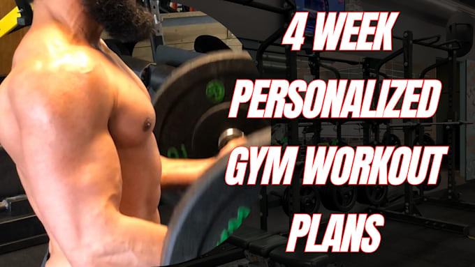 Create a personalized 4 week gym workout plan by One_coach | Fiverr