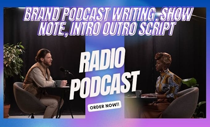 Write you incredible brand podcast writing, show note, intro outro ...