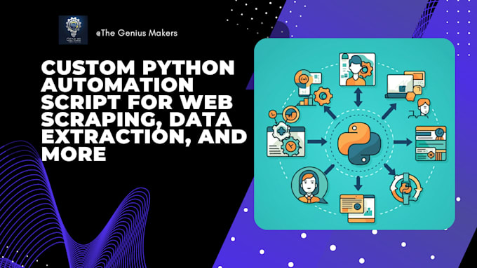 Create A Custom Python Automation Script For Various Tasks By Geniusmaker Fiverr