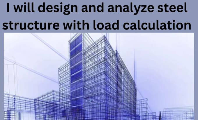 Design steel structure and analysis with precise load calculations by ...