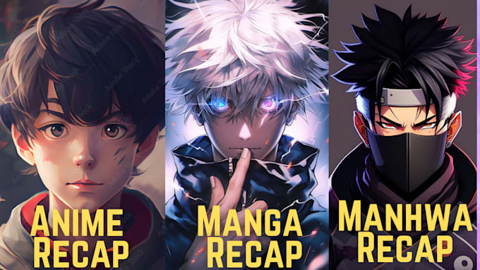 Write captivating manga recap, anime recap script, manhwa recap, movie ...